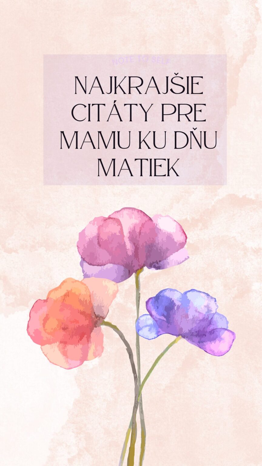 Najkrajšie citáty pre mamu ku dňu matiek